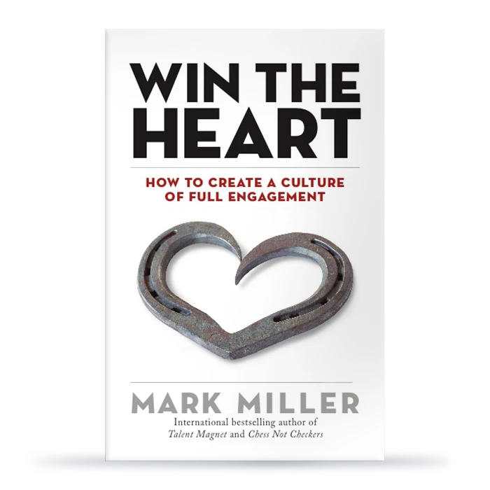 Win the Heart: How to Create a Culture of Full Engagement (Hardcover B ...